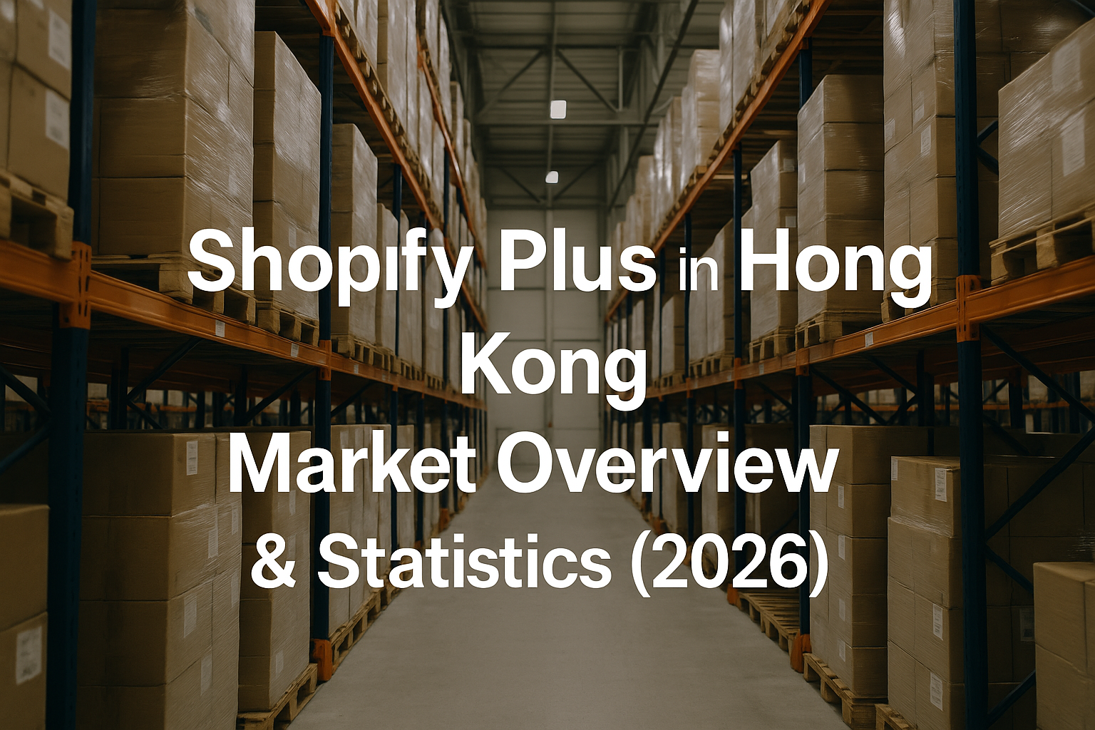 Shopify Plus Hong Kong: Complete 2026 Guide for Enterprise E-commerce